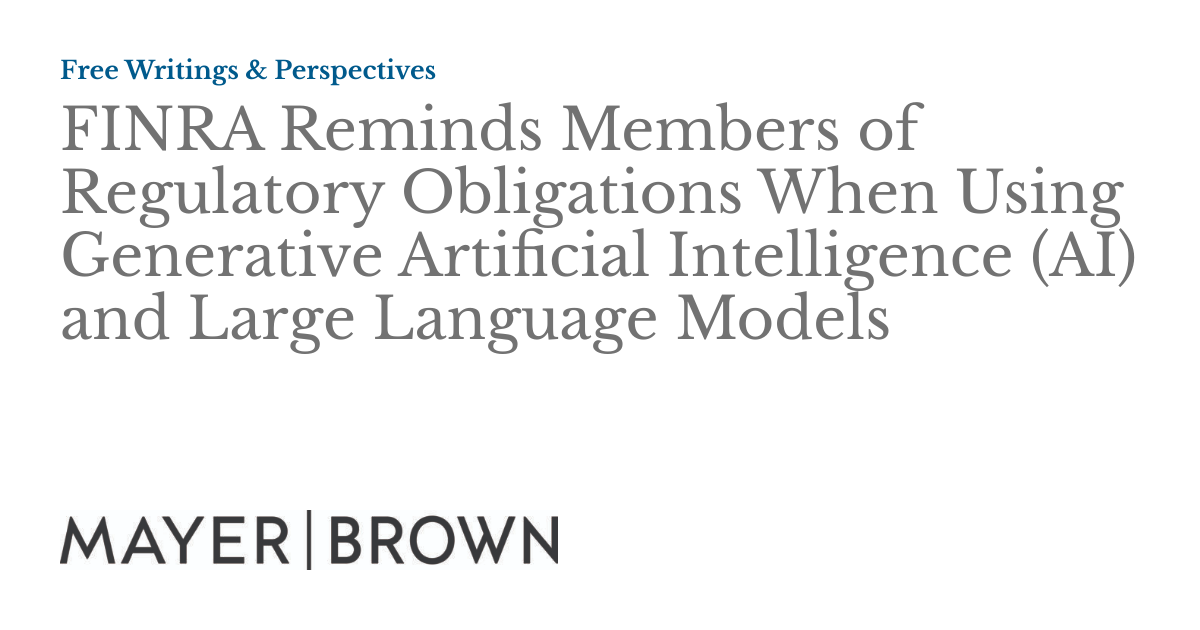 FINRA Reminds Members of Regulatory Obligations When Using Generative ...