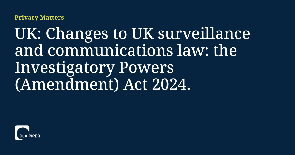 UK: Changes to UK surveillance and communications law: the ...