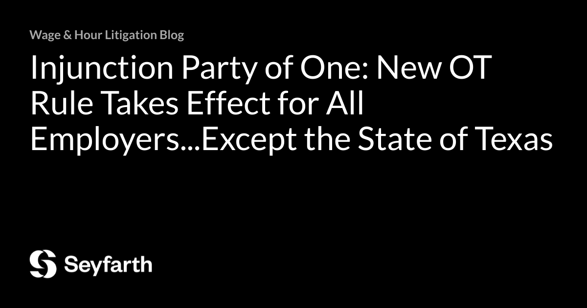 Injunction Party of One: New OT Rule Takes Effect for All Employers ...