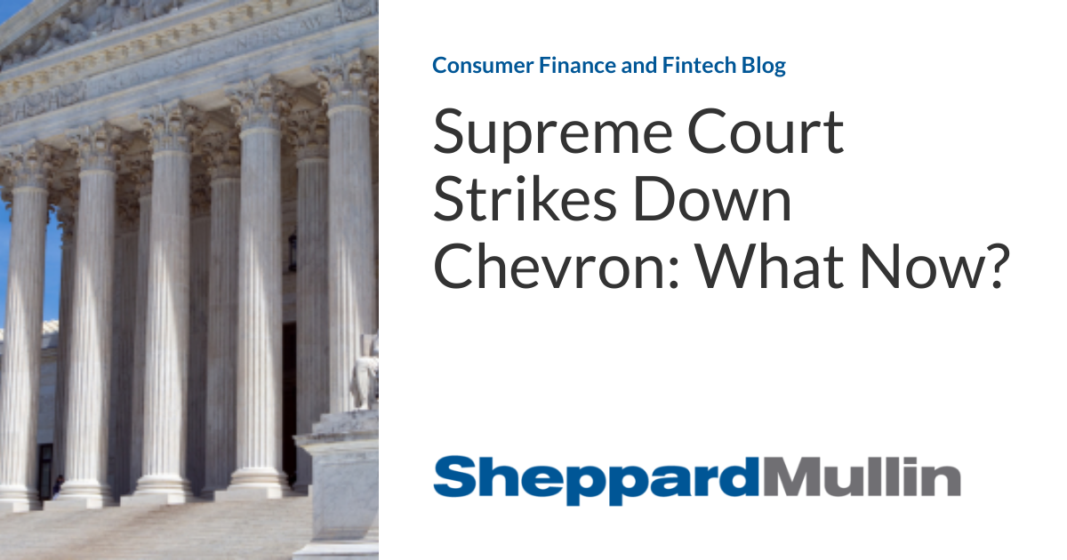 Supreme Court Strikes Down Chevron: What Now? | Consumer Finance and ...