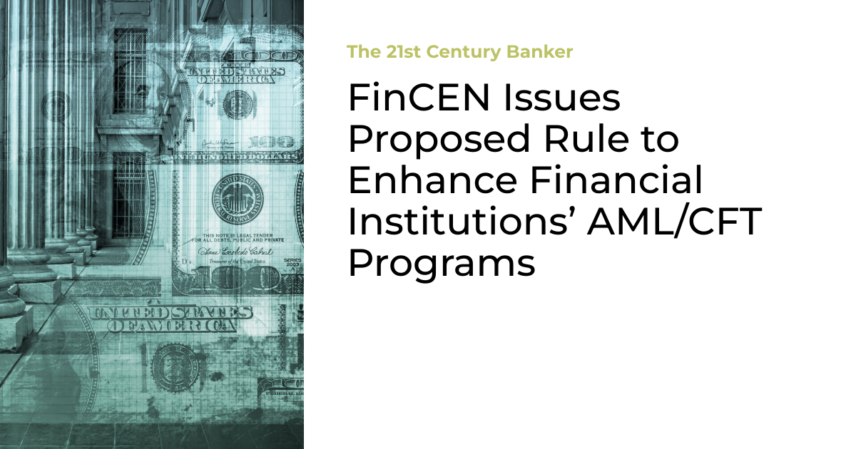 FinCEN Issues Proposed Rule to Enhance Financial Institutions’ AML/CFT ...