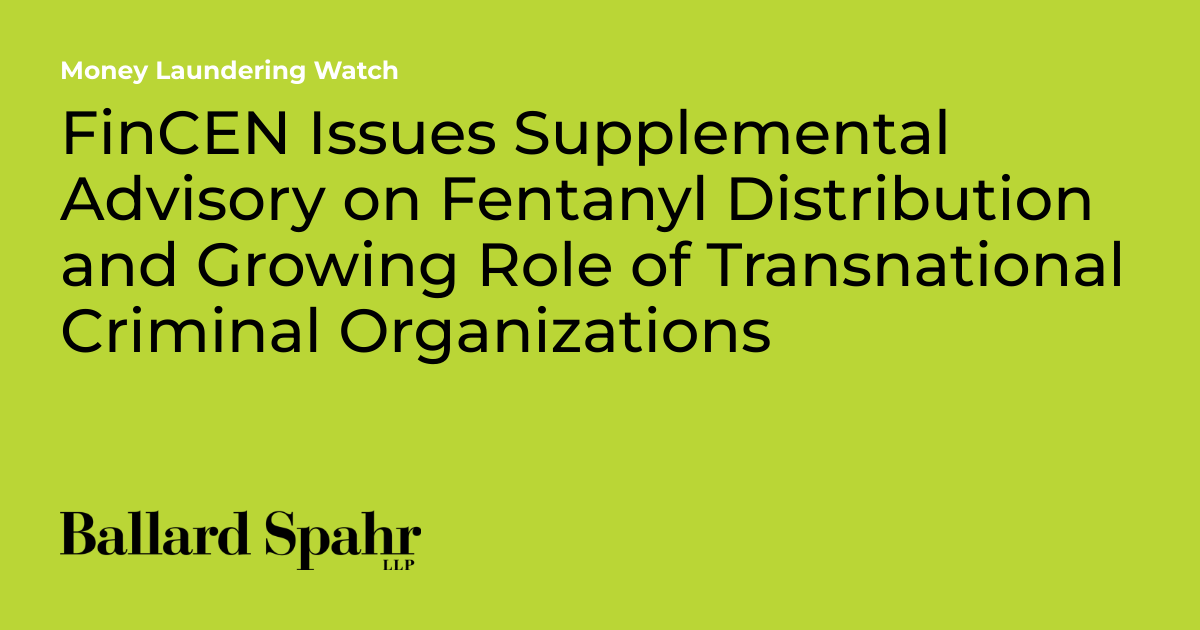FinCEN Issues Supplemental Advisory on Fentanyl Distribution and ...