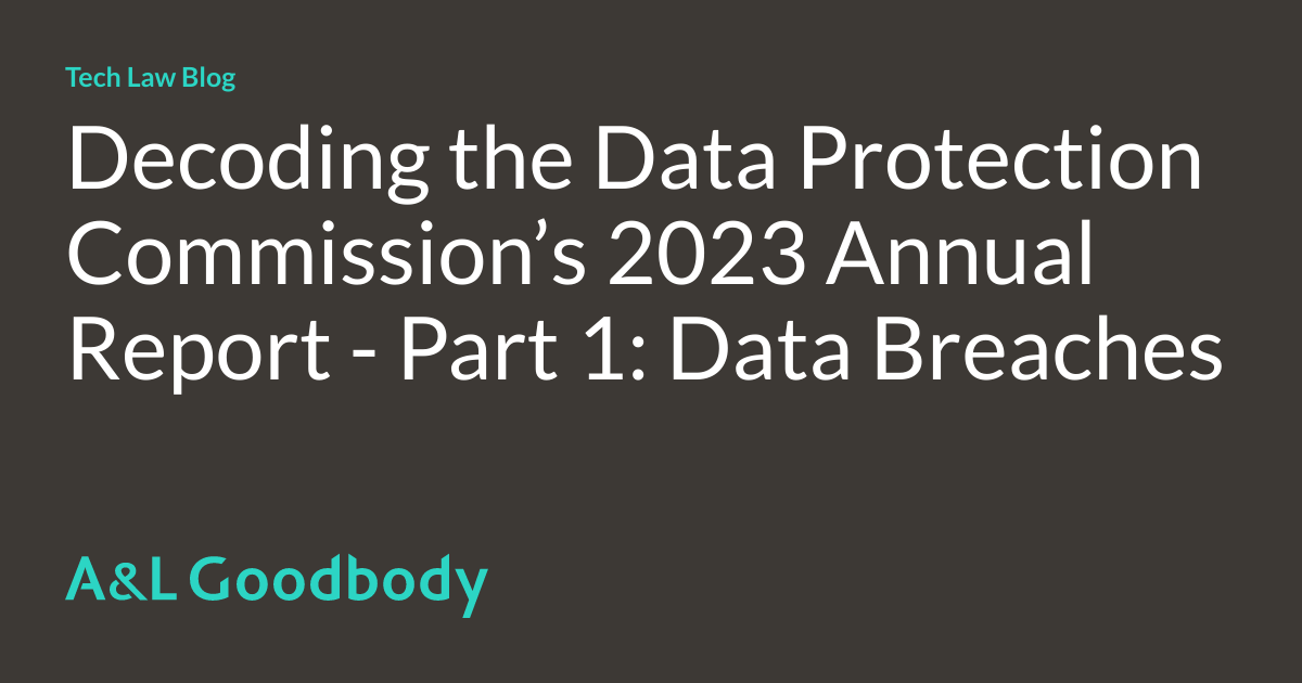 Decoding the Data Protection Commission’s 2023 Annual Report - Part 1 ...