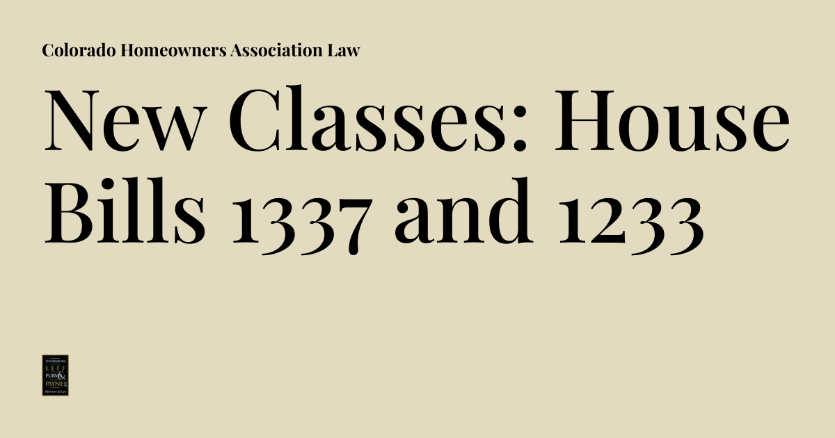 New Classes: House Bills 1337 and 1233 | Colorado Homeowners ...
