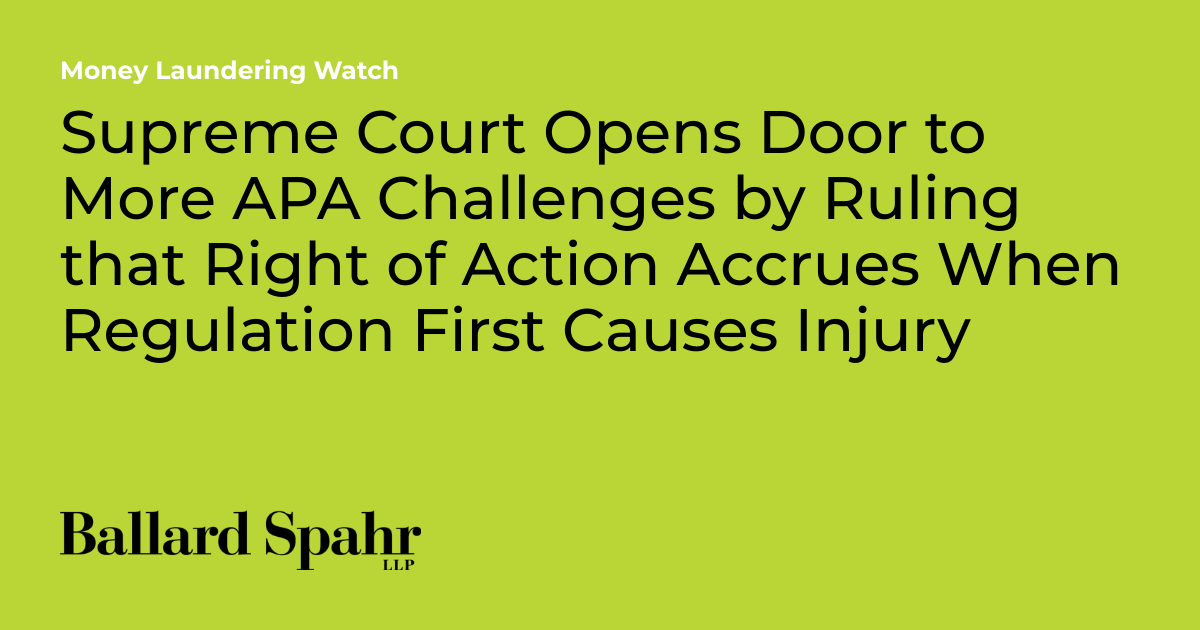 Supreme Court Opens Door to More APA Challenges by Ruling that Right of ...