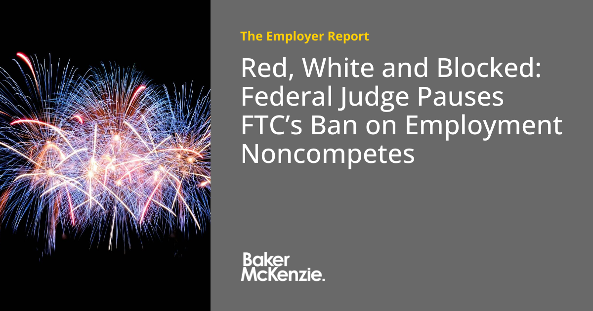 Red, White and Blocked: Federal Judge Pauses FTC’s Ban on Employment ...
