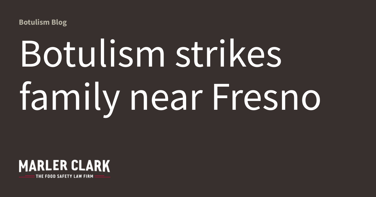 Botulism strikes family near Fresno | Botulism Blog
