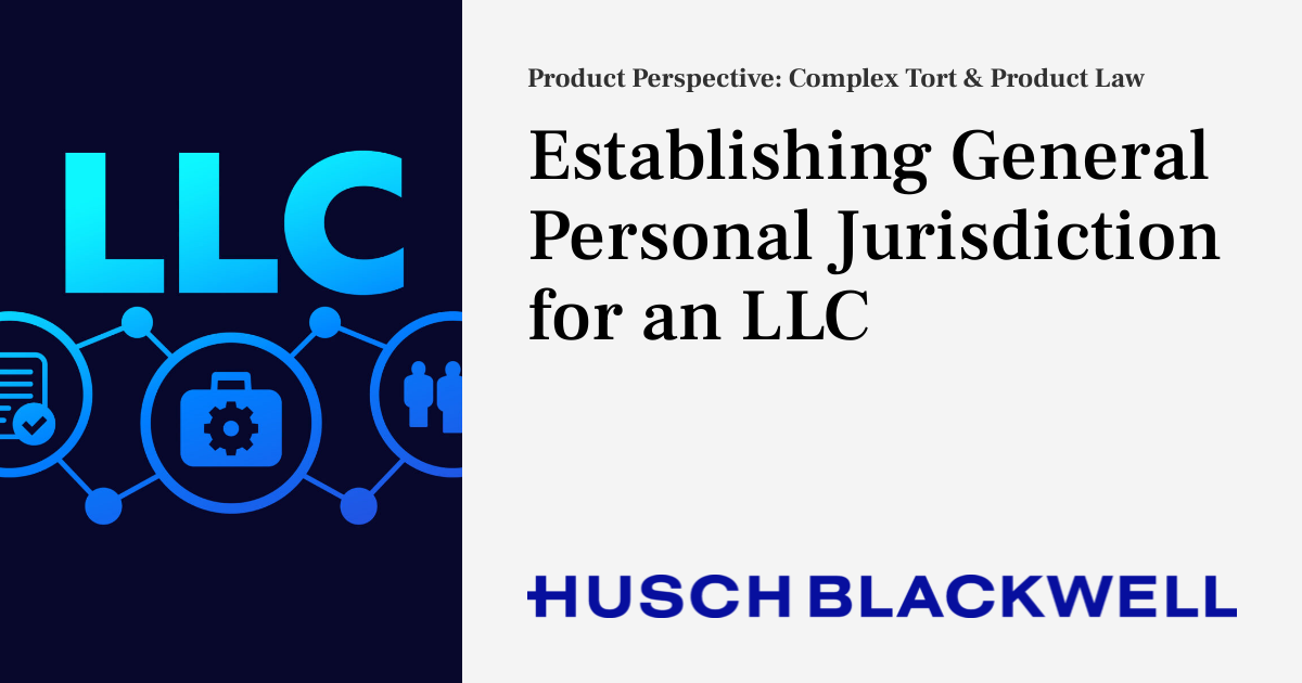 Establishing General Personal Jurisdiction for an LLC | Product ...