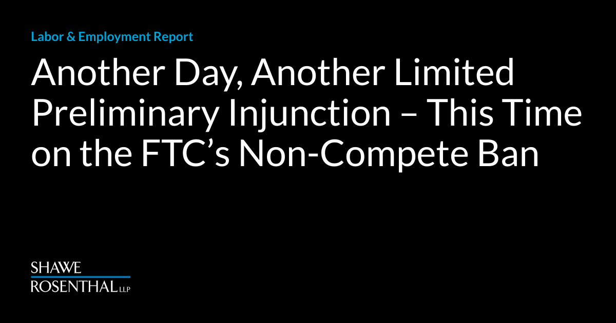 Another Day, Another Limited Preliminary Injunction – This Time on the ...