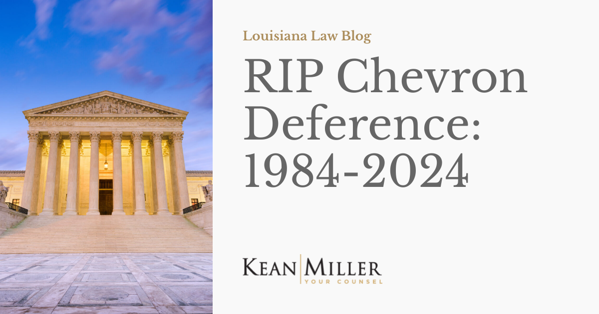 RIP Chevron Deference: 1984-2024 | Louisiana Law Blog