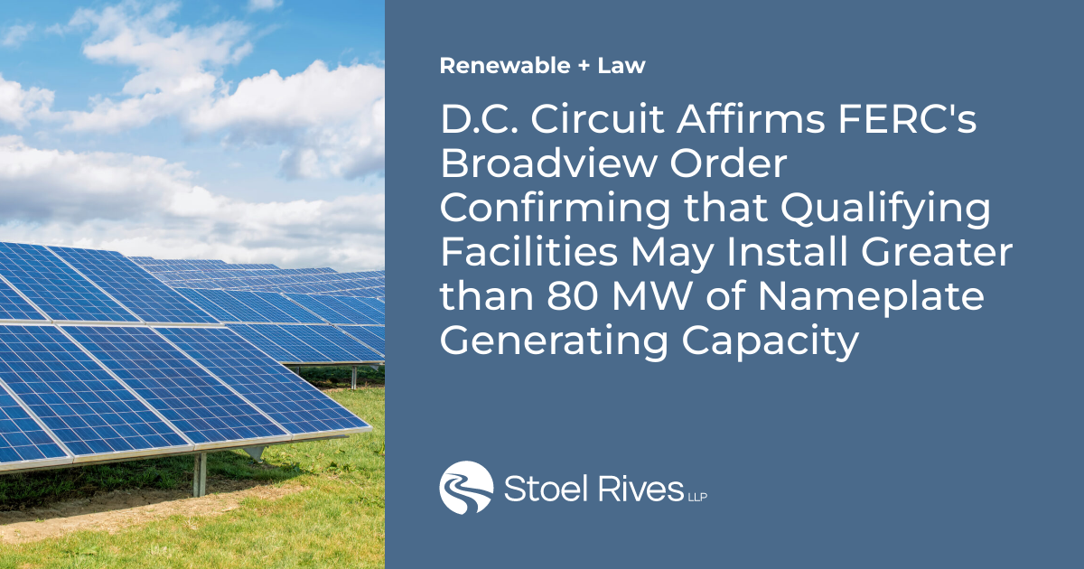 D.C. Circuit Affirms FERC's Broadview Order Confirming that Qualifying ...