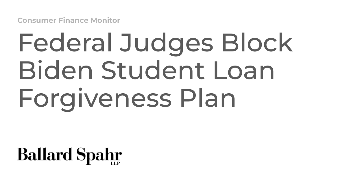 Federal Judges Block Biden Student Loan Forgiveness Plan | Consumer ...