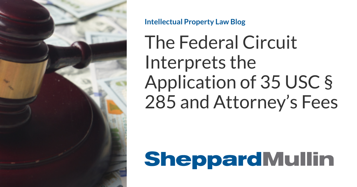 The Federal Circuit Interprets the Application of 35 USC § 285 and ...