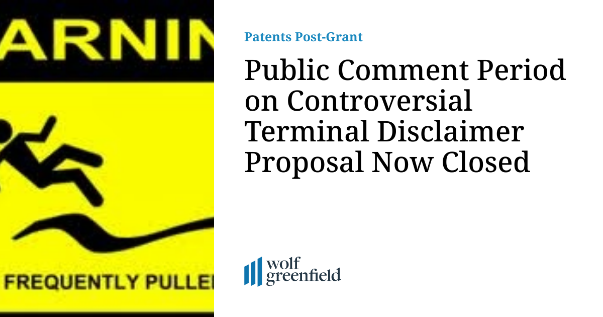 Public Comment Period on Controversial Terminal Disclaimer Proposal Now ...