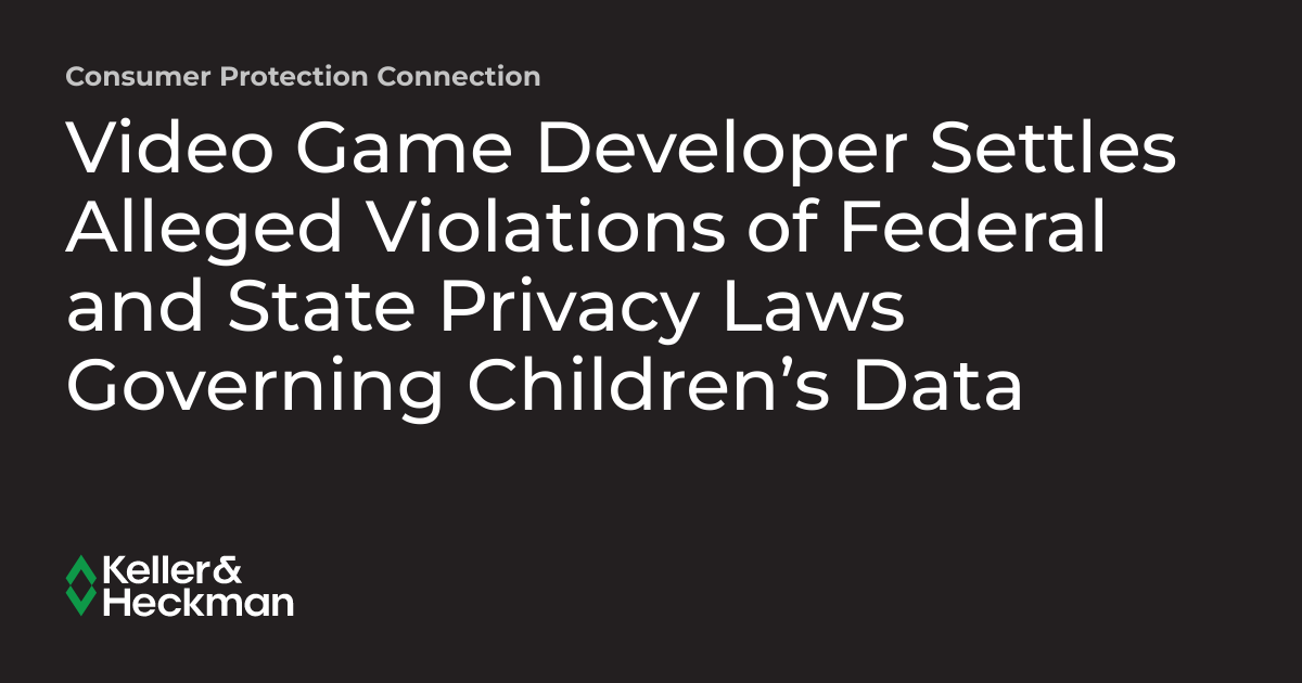 Video Game Developer Settles Alleged Violations of Federal and State ...