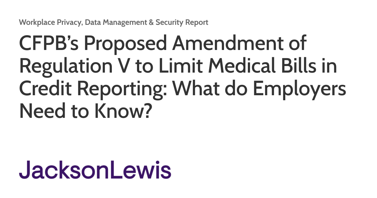 CFPB’s Proposed Amendment of Regulation V to Limit Medical Bills in ...
