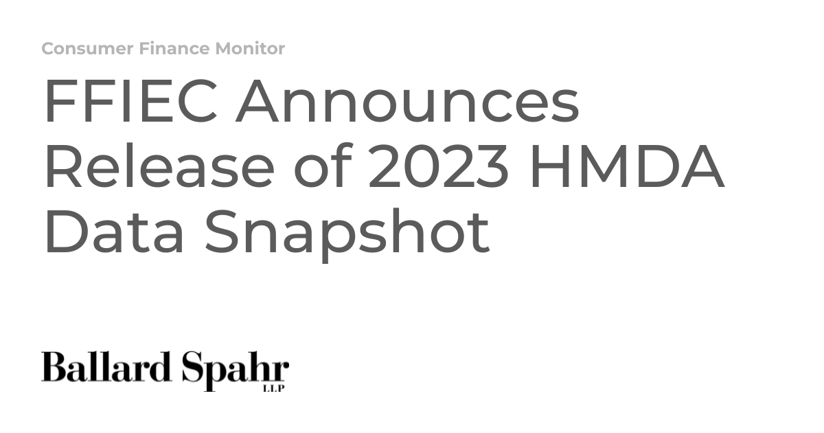 FFIEC Announces Release of 2023 HMDA Data Snapshot | Consumer Finance ...