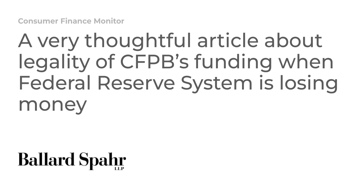 A very thoughtful article about legality of CFPB’s funding when Federal ...
