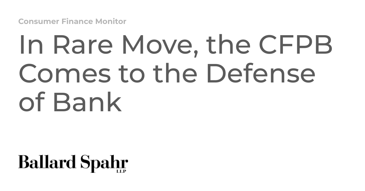In Rare Move, the CFPB Comes to the Defense of Bank | Consumer Finance ...