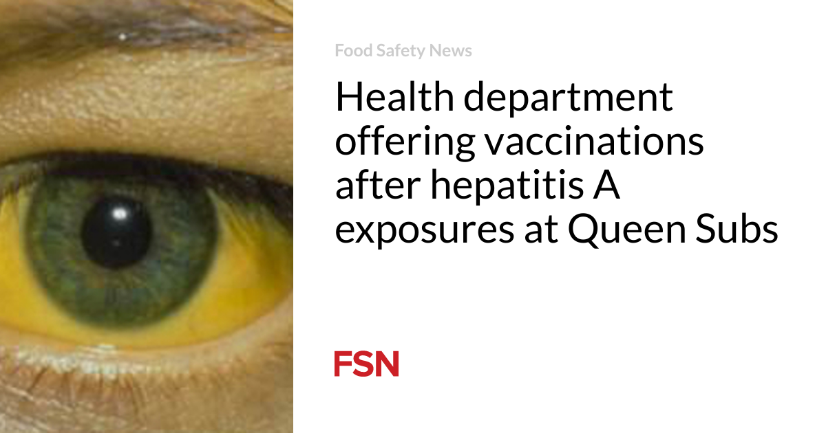 Health department offering vaccinations after hepatitis A exposures at ...
