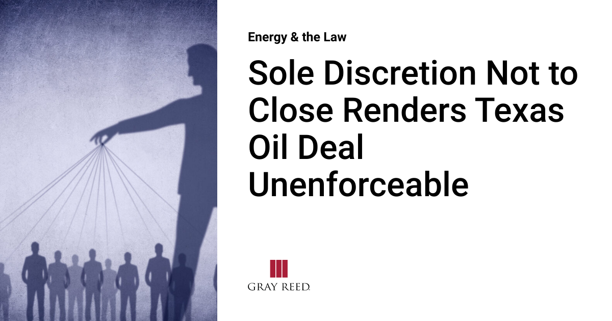 Sole Discretion Not to Close Renders Texas Oil Deal Unenforceable ...