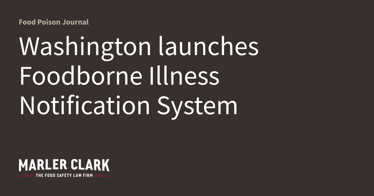 Washington launches Foodborne Illness Notification System | Food Poison ...