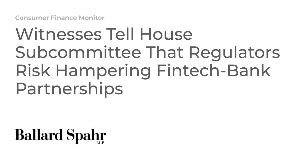 Witnesses Tell House Subcommittee That Regulators Risk Hampering ...