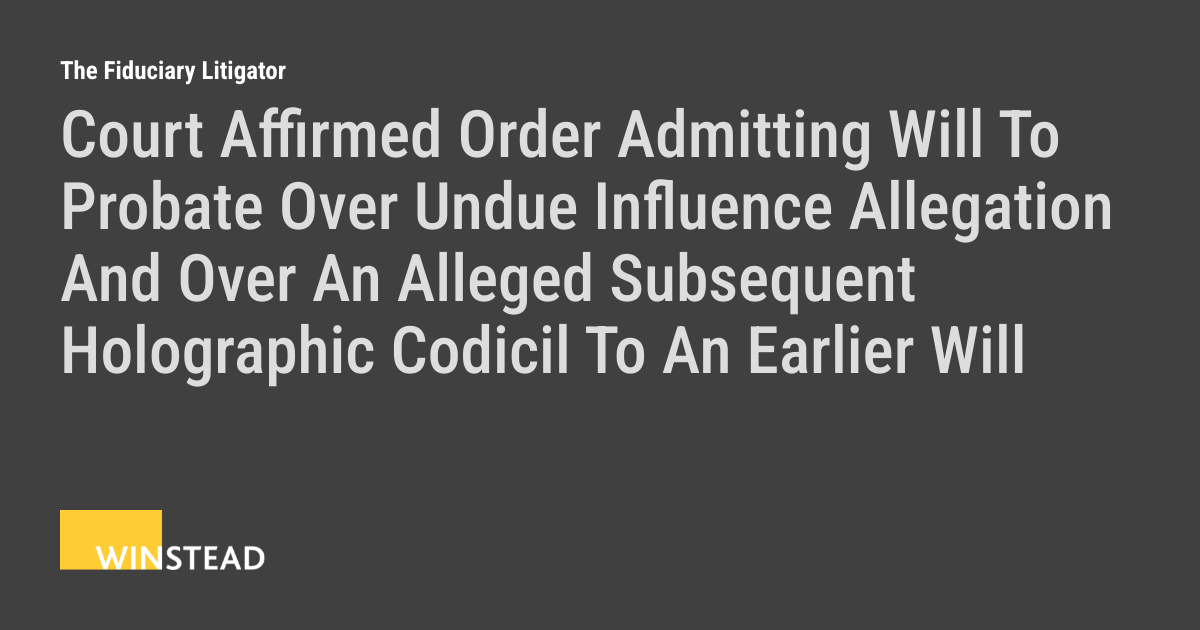 Court Affirmed Order Admitting Will To Probate Over Undue Influence ...