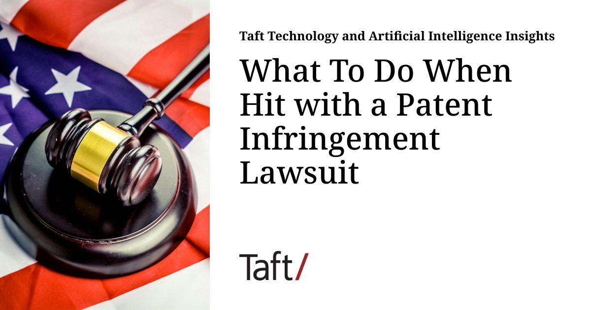 What To Do When Hit with a Patent Infringement Lawsuit | Taft ...