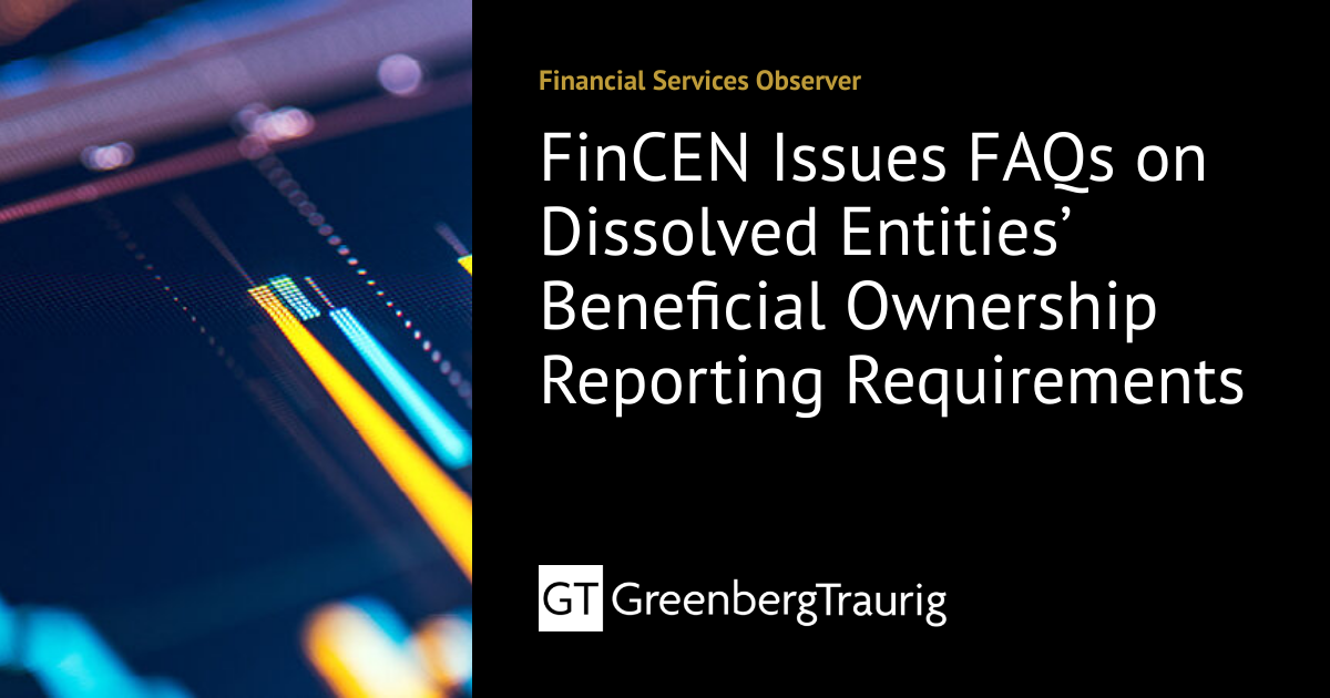 FinCEN Issues FAQs on Dissolved Entities’ Beneficial Ownership Reporting Requirements ...