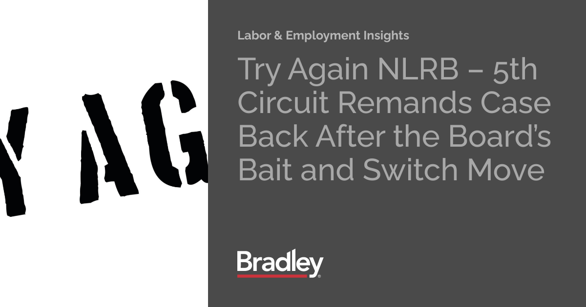 Try Again NLRB – 5th Circuit Remands Case Back After the Board’s Bait ...