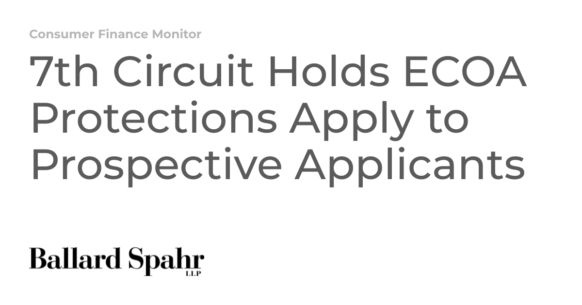 7th Circuit Holds ECOA Protections Apply to Prospective Applicants ...