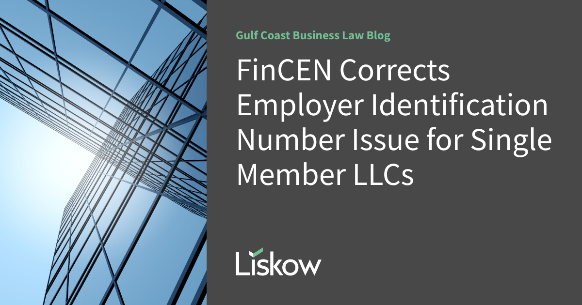 FinCEN Corrects Employer Identification Number Issue for Single Member LLCs | Gulf Coast ...