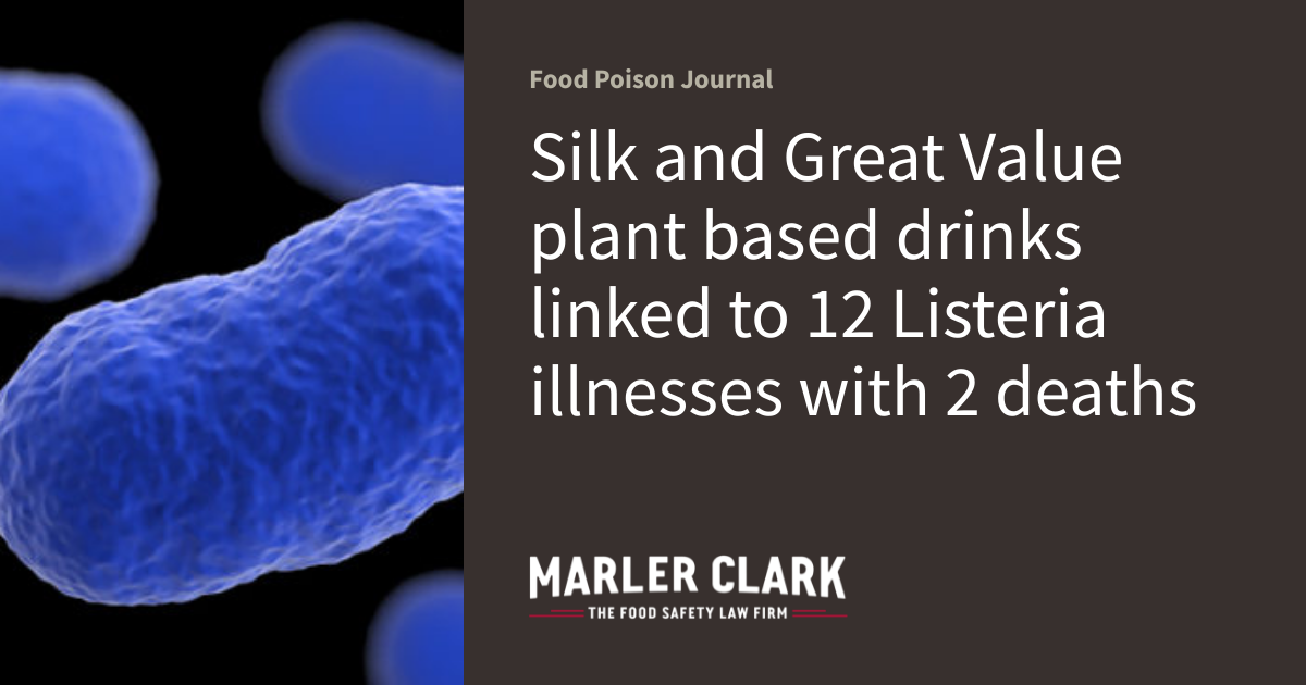 Silk and Great Value plant based drinks linked to 12 Listeria illnesses ...
