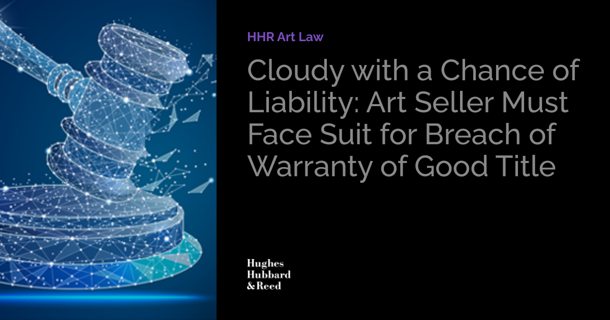 Cloudy with a Chance of Liability: Art Seller Must Face Suit for Breach ...