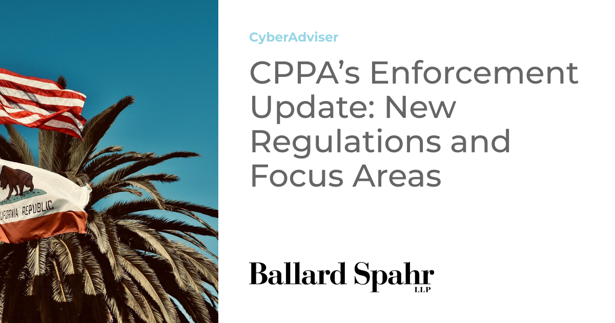 CPPA’s Enforcement Update: New Regulations and Focus Areas | CyberAdviser