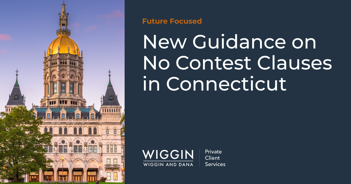 New Guidance on No Contest Clauses in Connecticut | Future Focused ...