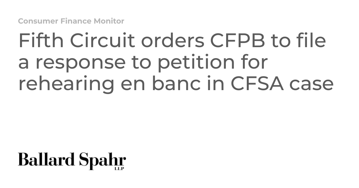 Fifth Circuit orders CFPB to file a response to petition for rehearing ...