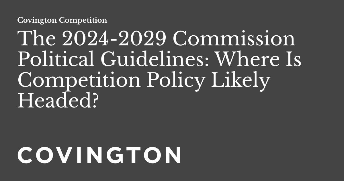 The 2024-2029 Commission Political Guidelines: Where Is Competition ...