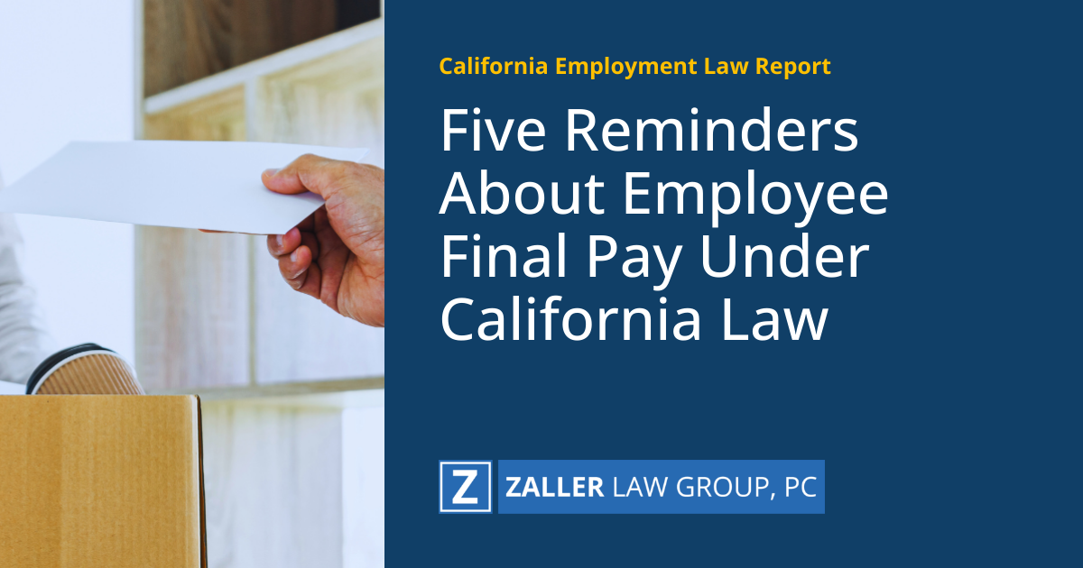 Five Reminders About Employee Final Pay Under California Law ...