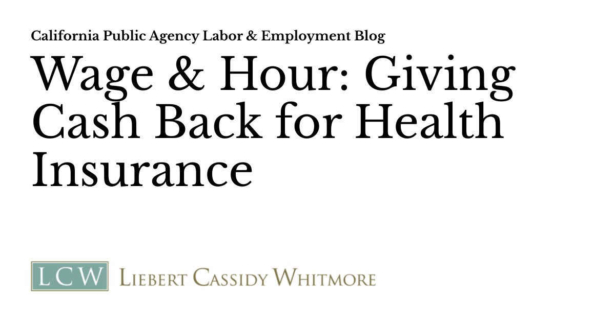 Wage & Hour: Giving Cash Back for Health Insurance | California Public ...