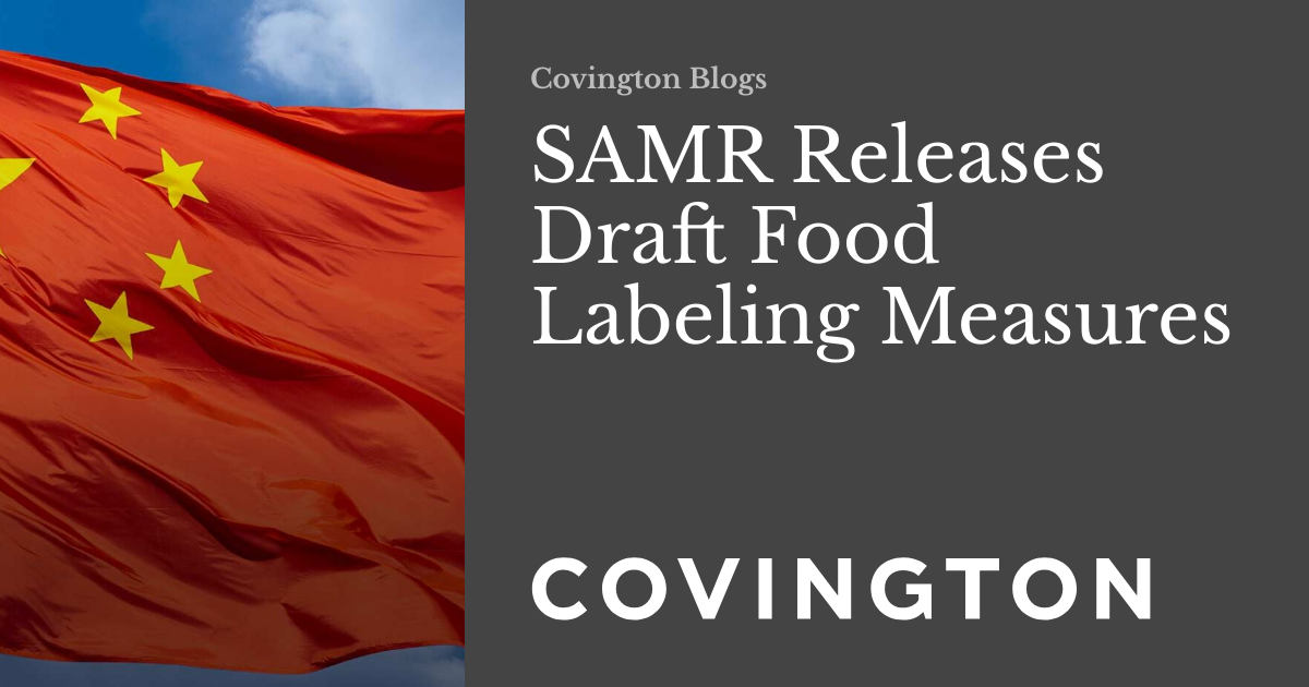 SAMR Releases Draft Food Labeling Measures | Covington Blogs