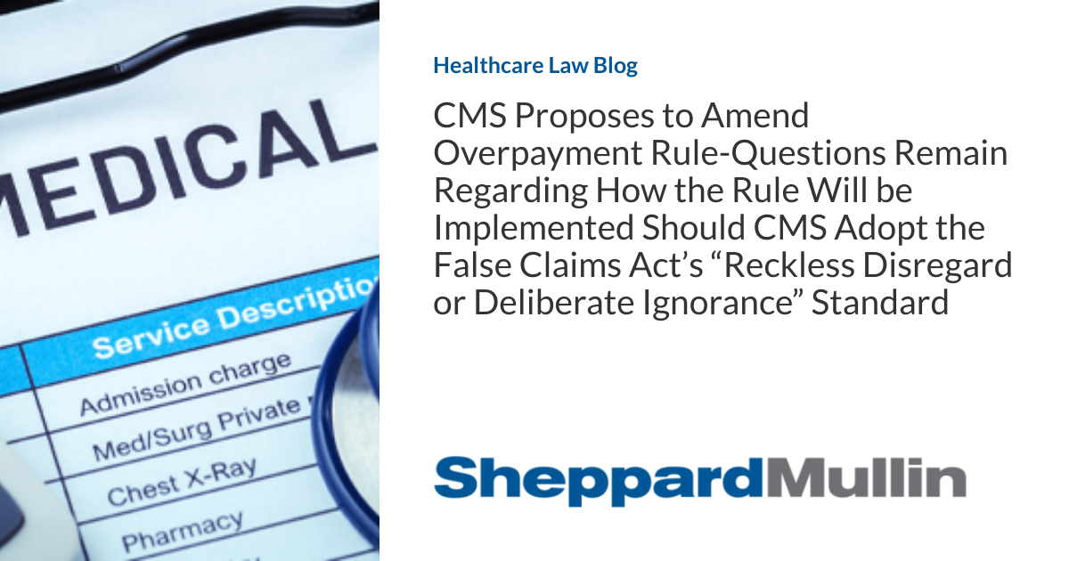 CMS Proposes to Amend Overpayment Rule-Questions Remain Regarding How ...