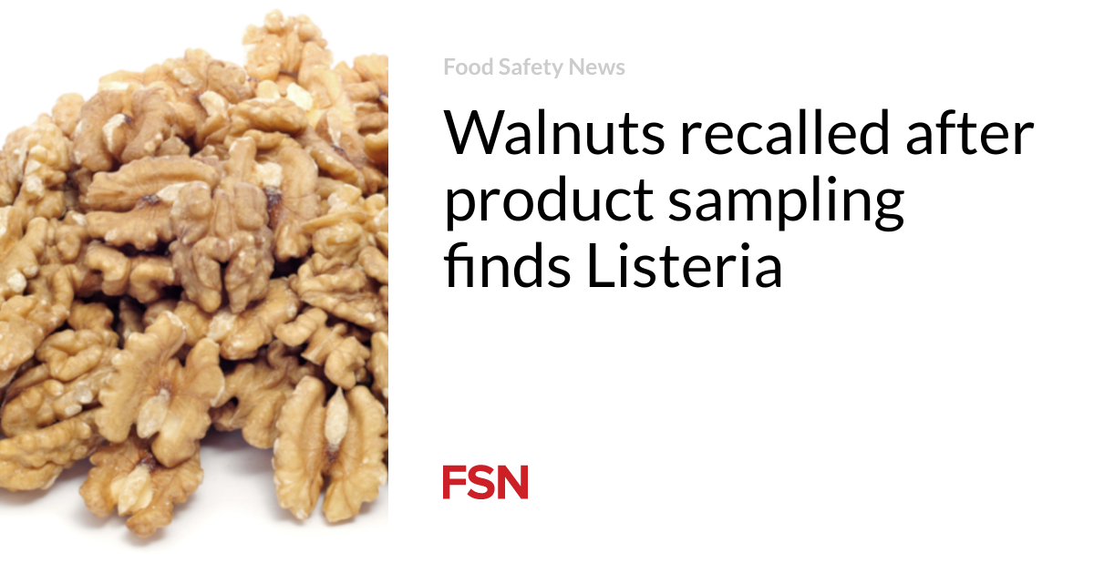 Walnuts recalled after product sampling finds Listeria | Food Safety News