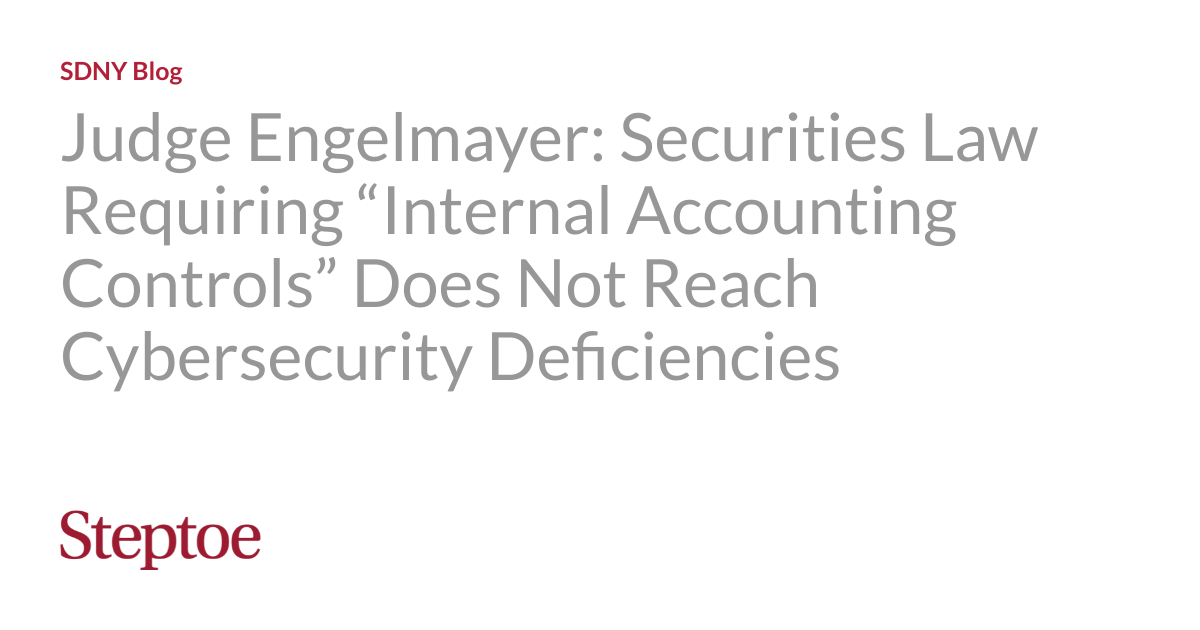 Judge Engelmayer: Securities Law Requiring “Internal Accounting ...