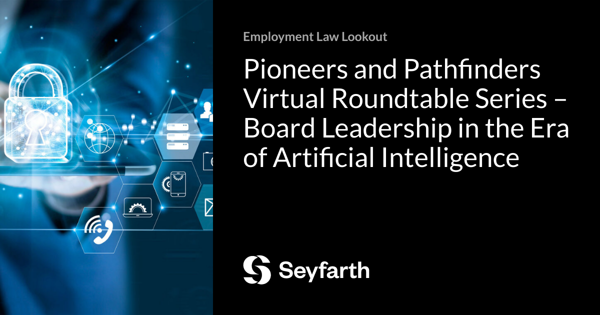 Pioneers and Pathfinders Virtual Roundtable Series – Board Leadership in the Era of Artificial ...