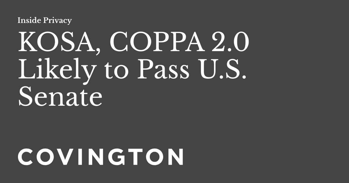 KOSA, COPPA 2.0 Likely to Pass U.S. Senate | Inside Privacy