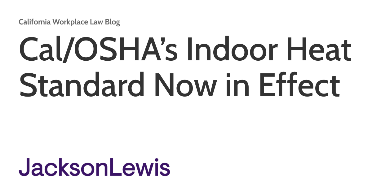 Cal/OSHA’s Indoor Heat Standard Now in Effect | California Workplace ...
