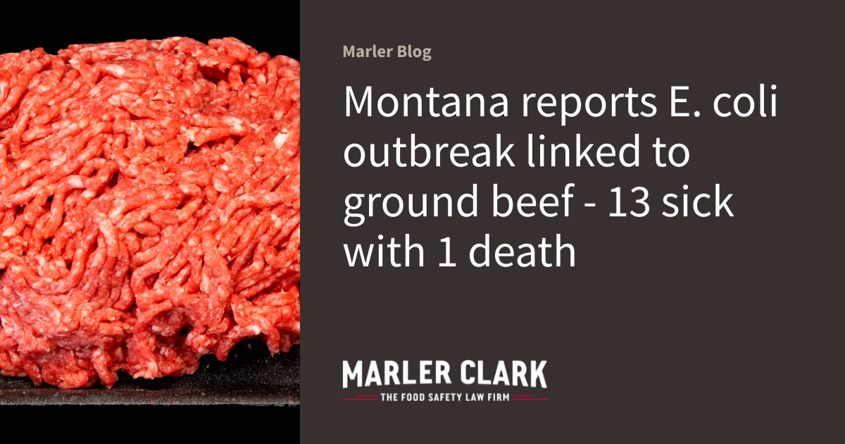 Montana reports E. coli outbreak linked to ground beef - 13 sick with 1 ...