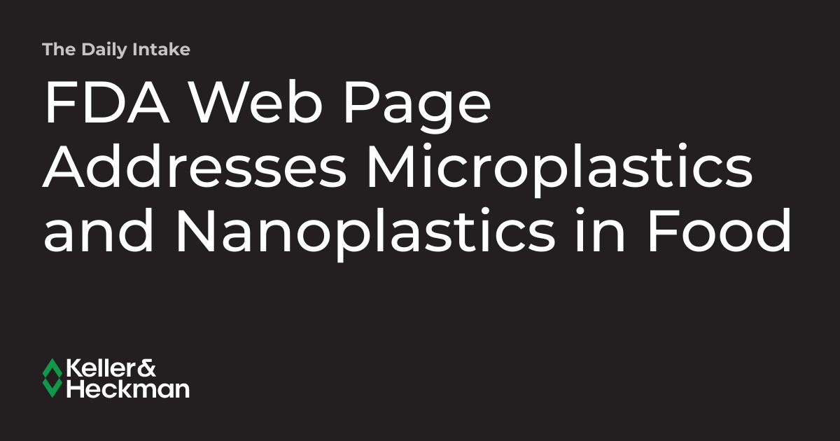 FDA Web Page Addresses Microplastics and Nanoplastics in Food | The ...